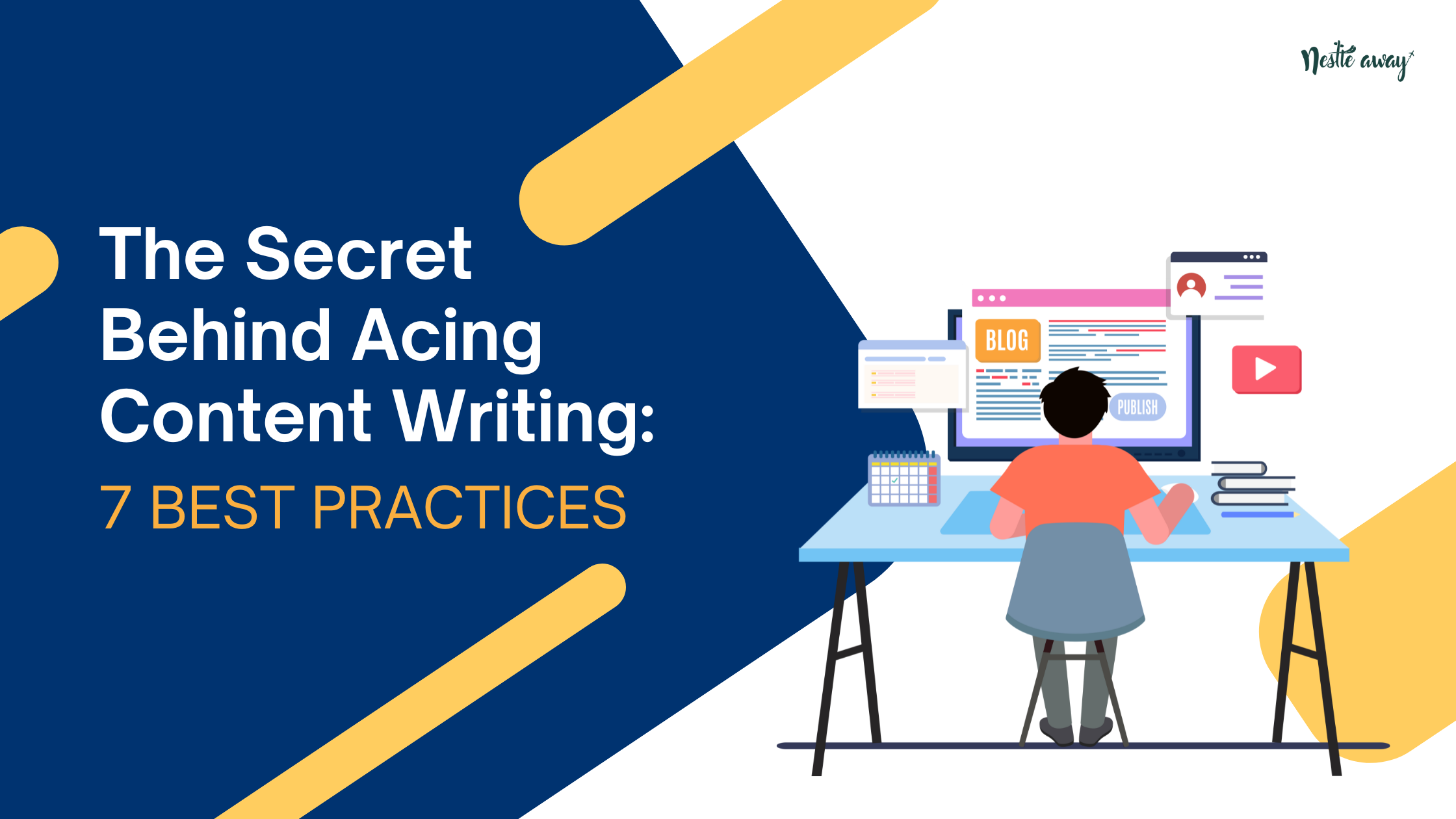The Secret Behind Acing Content Writing: 7 Best Practices - Nestle Away